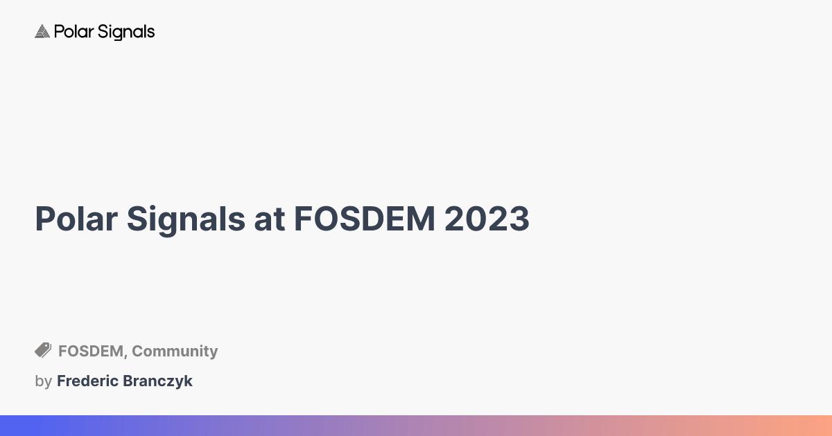 Polar Signals at FOSDEM 2023