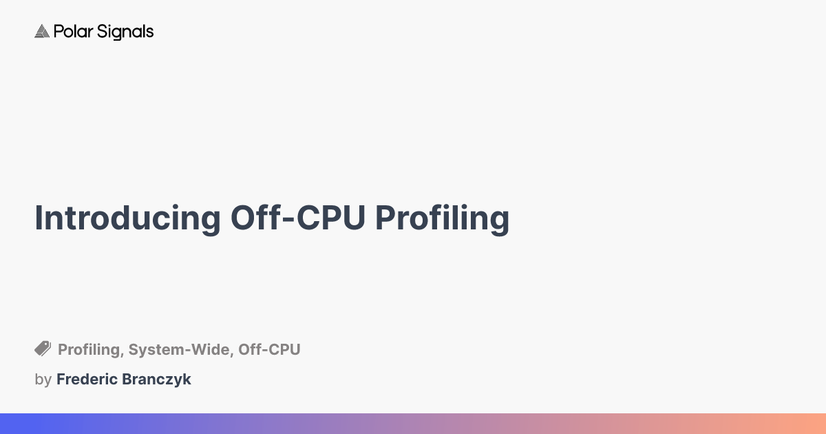 Introducing Off-CPU Profiling