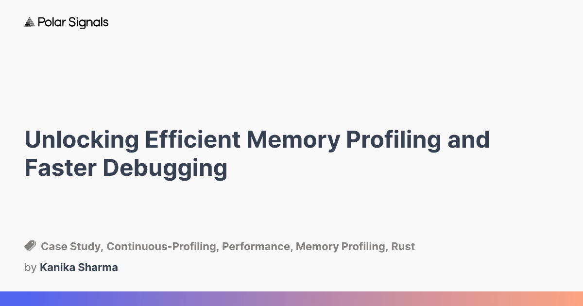 Unlocking Efficient Memory Profiling And Faster Debugging