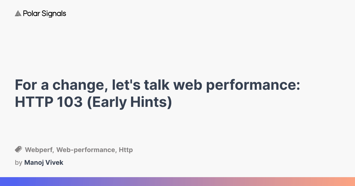 For a change, let's talk web performance: HTTP 103 (Early Hints)