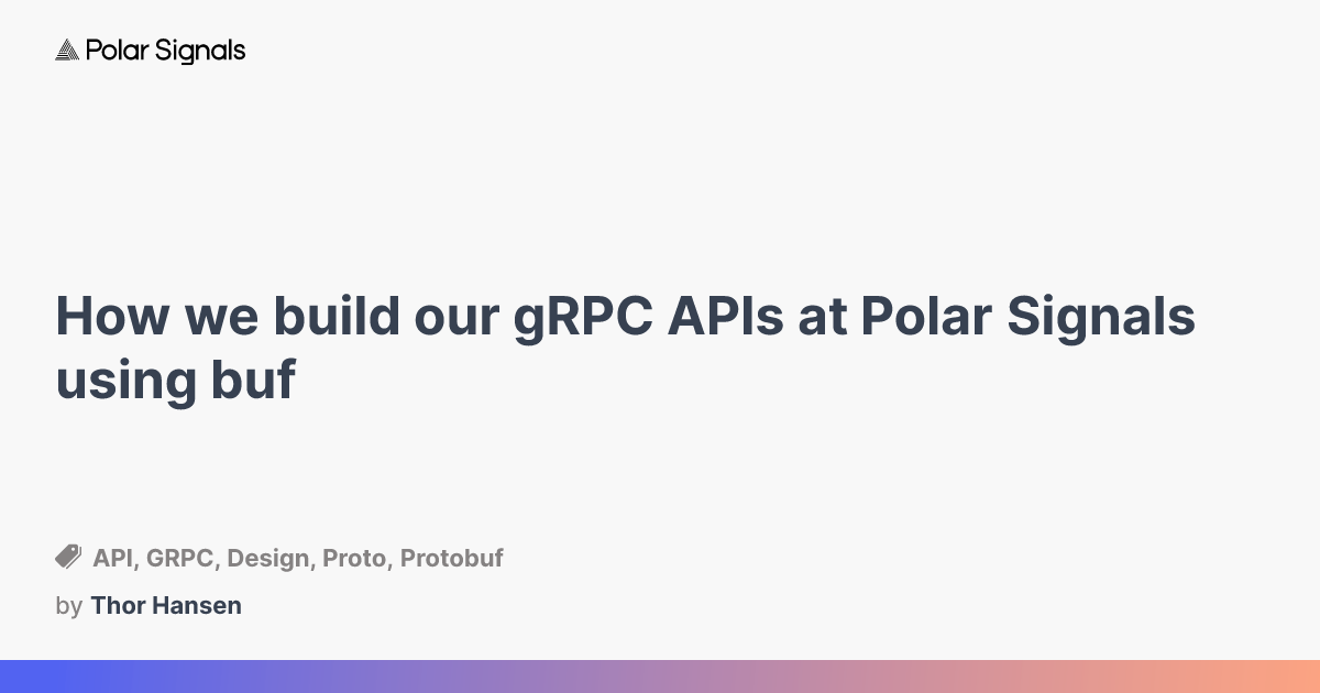 How we build our gRPC APIs at Polar Signals using buf